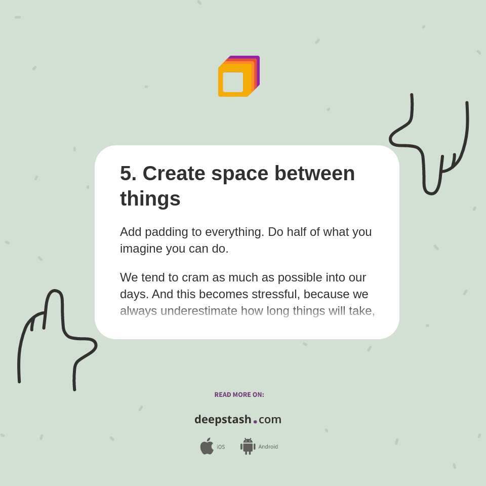 5. Create space between things - Deepstash