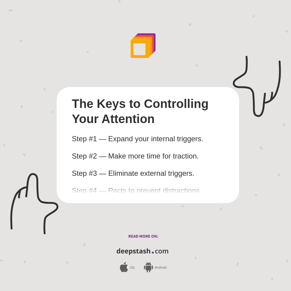 The Keys to Controlling Your Attention - Deepstash