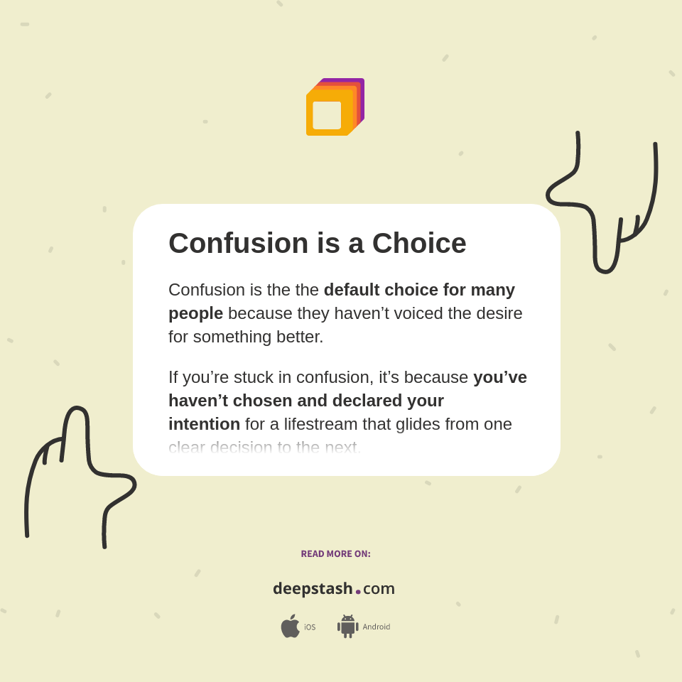 Confusion is a Choice - Deepstash