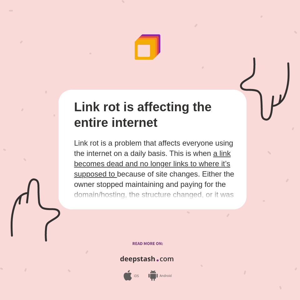 Link rot is affecting the entire internet - Deepstash