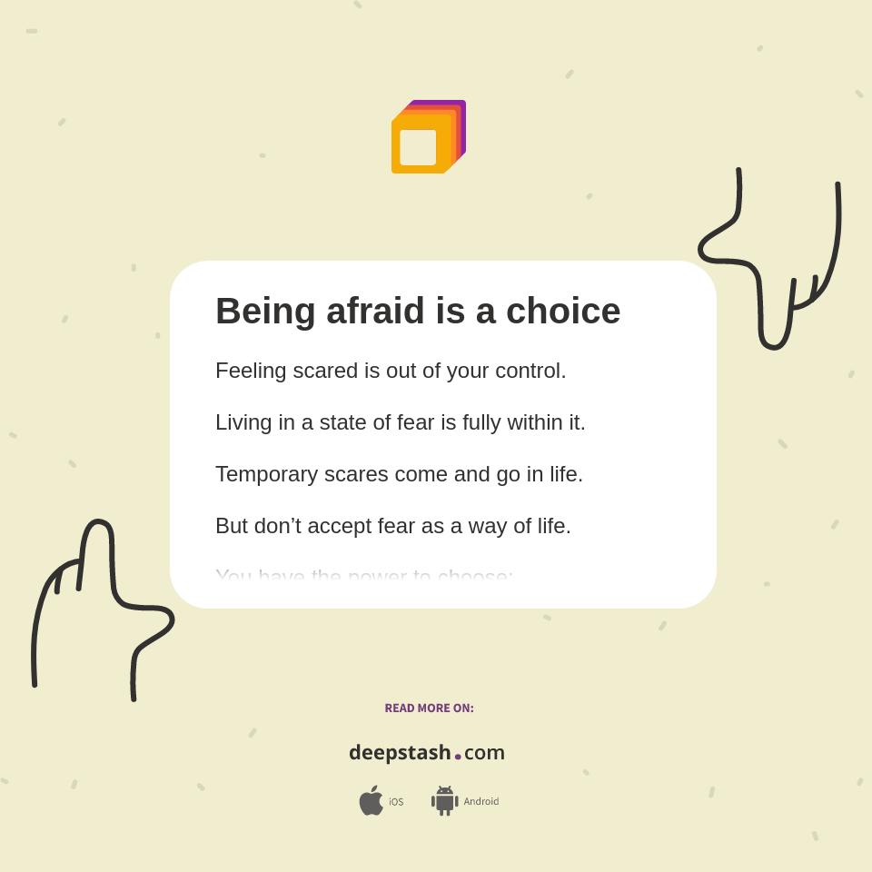 Being afraid is a choice - Deepstash