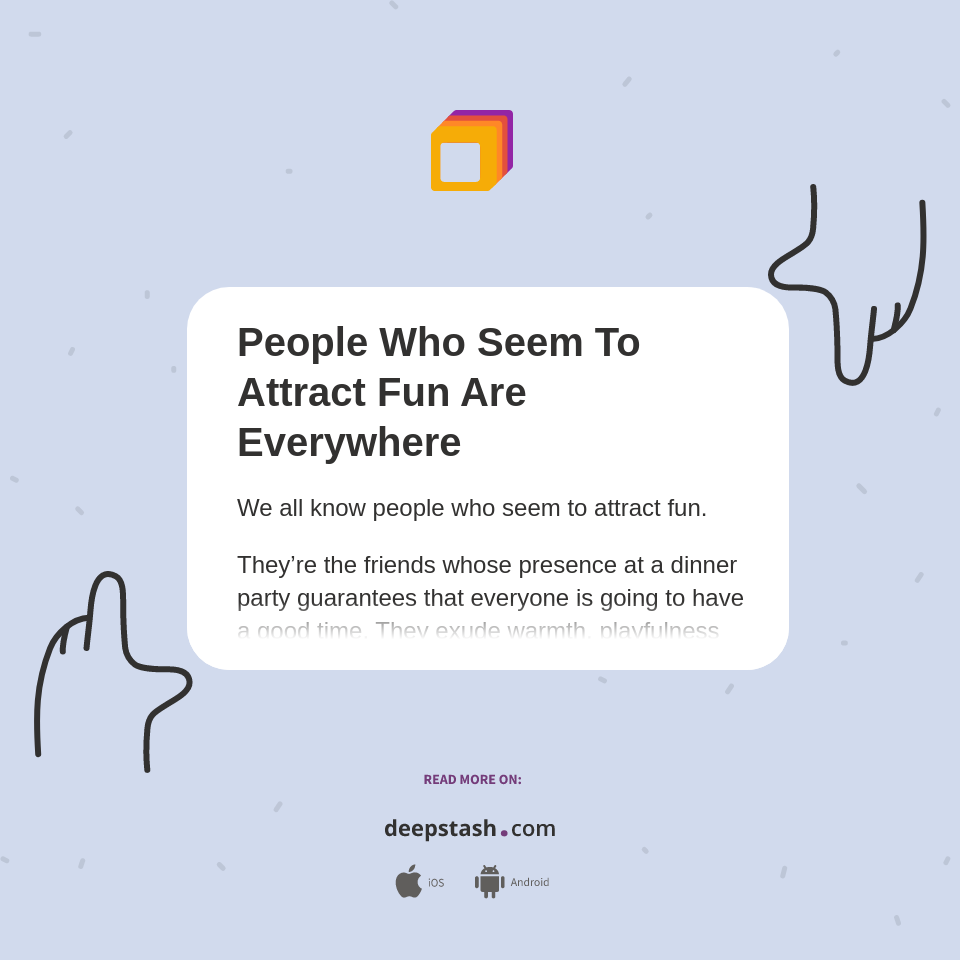 People Who Seem To Attract Fun Are Everywhere - Deepstash