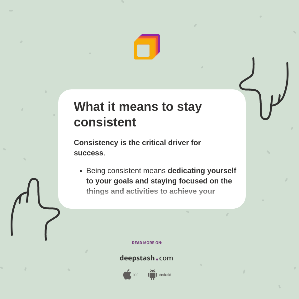 What it means to stay consistent - Deepstash