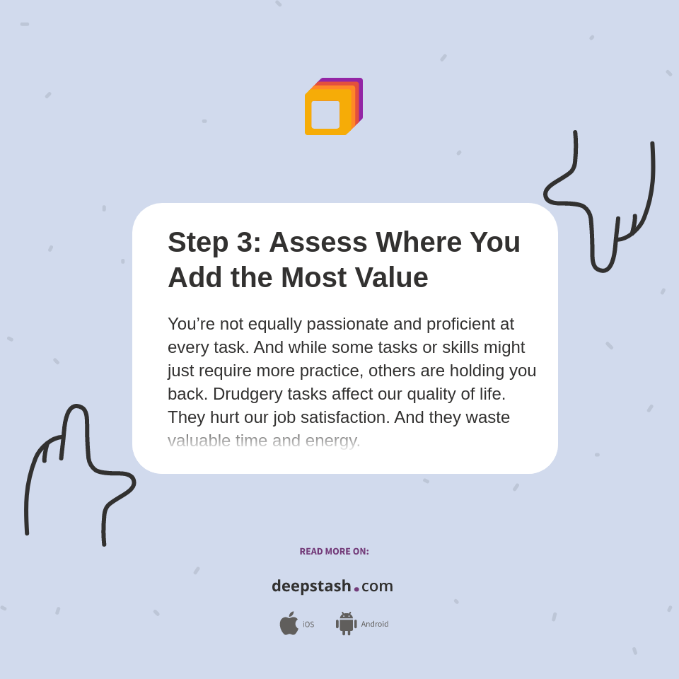 Step 3: Assess Where You Add the Most Value - Deepstash
