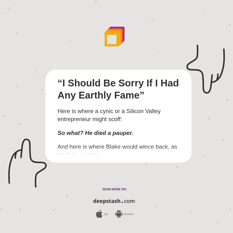 “I Should Be Sorry If I Had Any Earthly Fame” - Deepstash