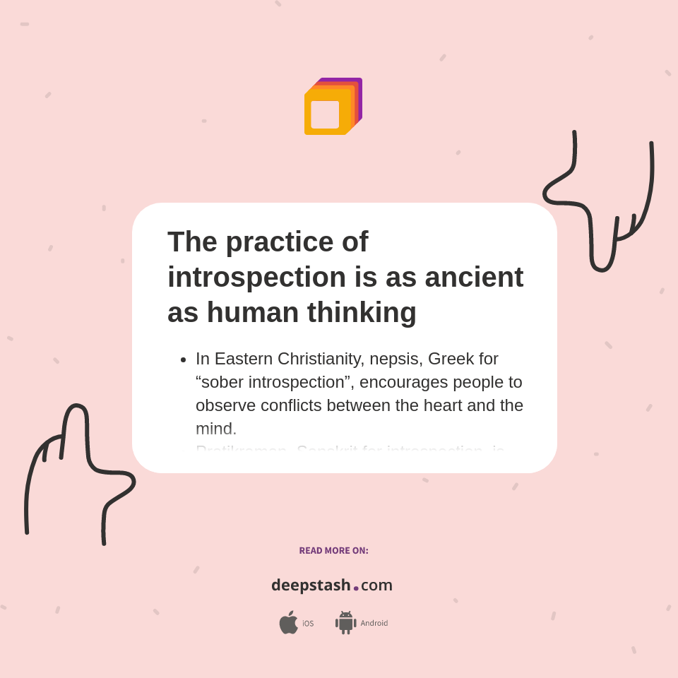 The practice of introspection is as ancient as human thinking - Deepstash