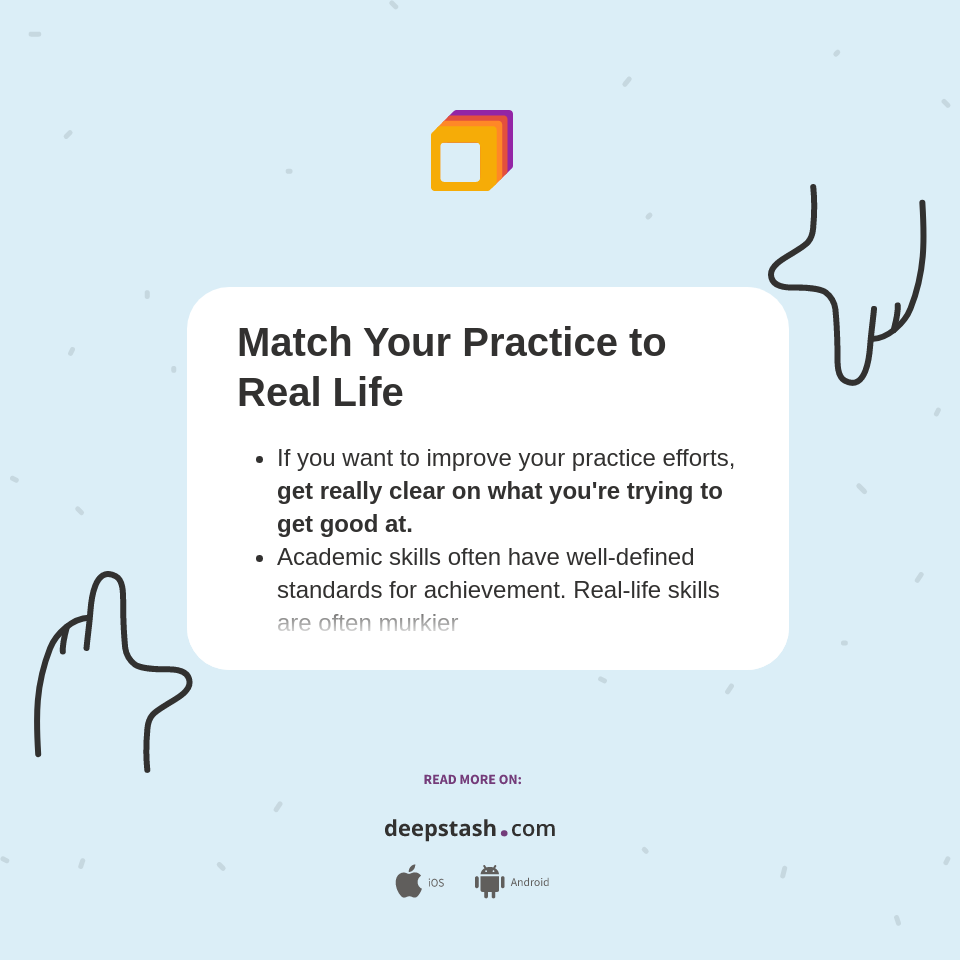 Match Your Practice to Real Life - Deepstash