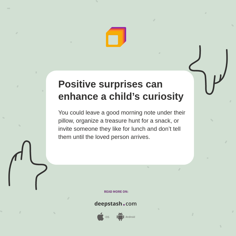 Positive surprises can enhance a child’s curiosity - Deepstash