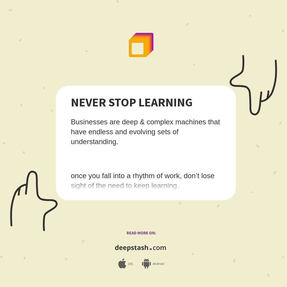 NEVER STOP LEARNING - Deepstash