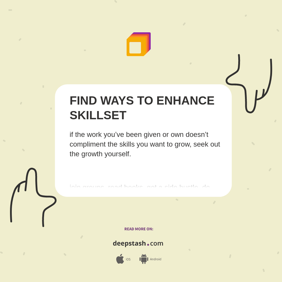 FIND WAYS TO ENHANCE SKILLSET - Deepstash