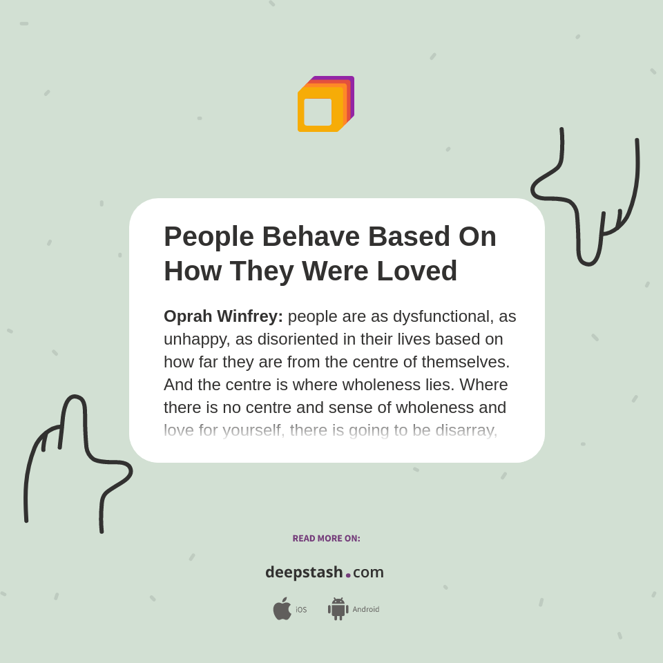 People Behave Based On How They Were Loved - Deepstash