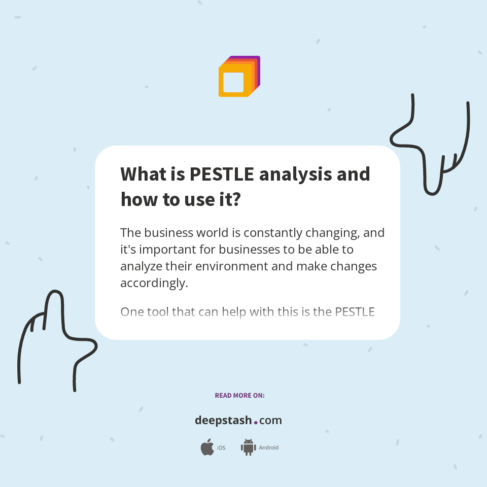 What is PESTLE analysis and how to use it? - Deepstash