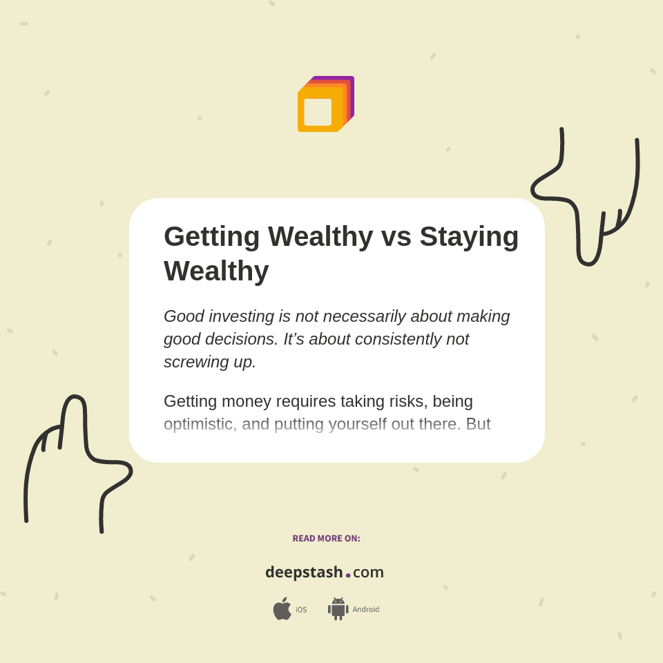 Getting Wealthy vs Staying Wealthy - Deepstash