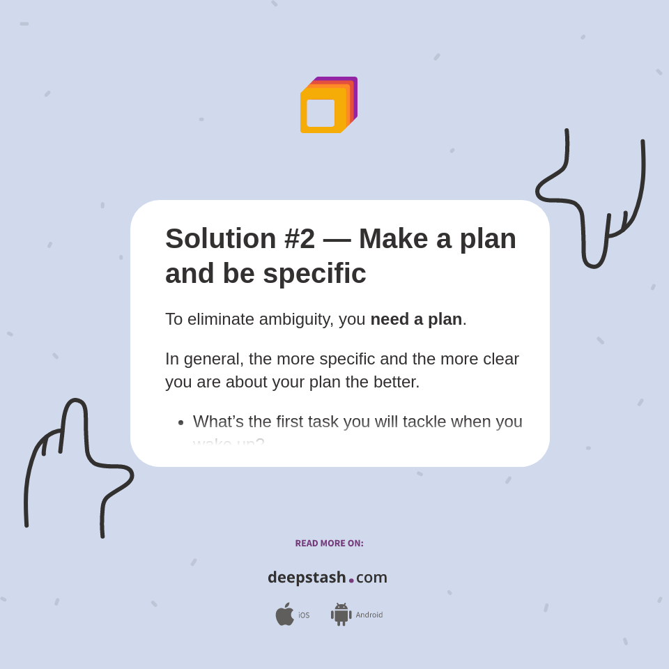 Solution #2 — Make a plan and be specific - Deepstash