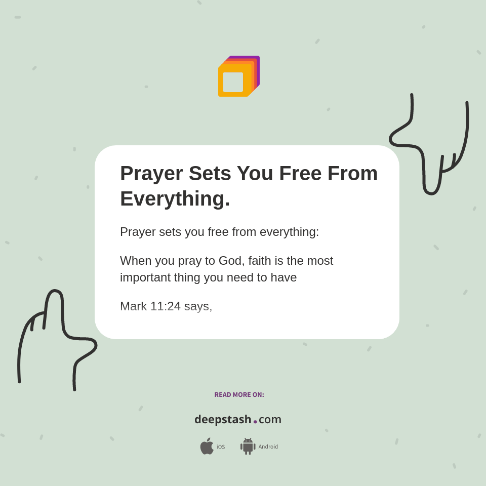 Prayer Sets You Free From Everything. - Deepstash