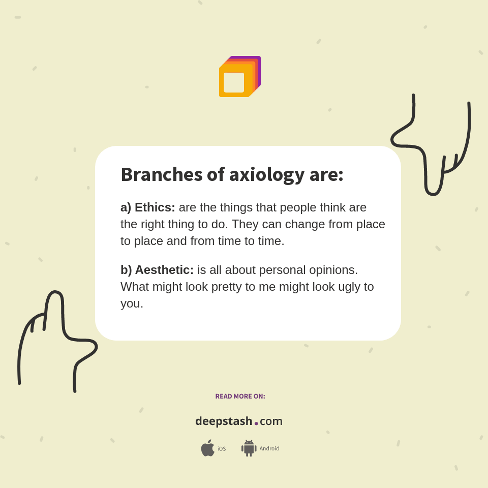 Branches of axiology are: - Deepstash