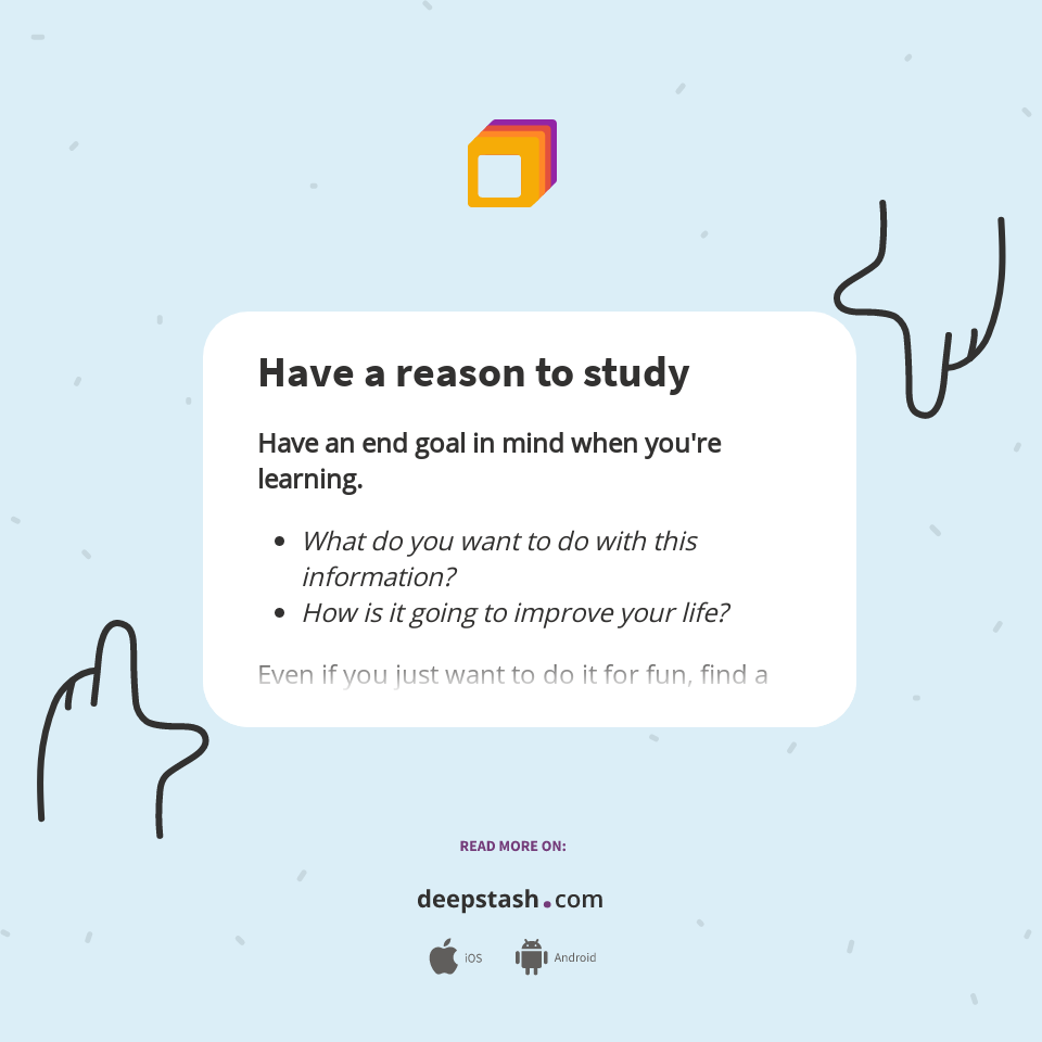 Have a reason to study - Deepstash
