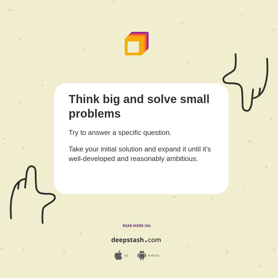 Think big and solve small problems - Deepstash