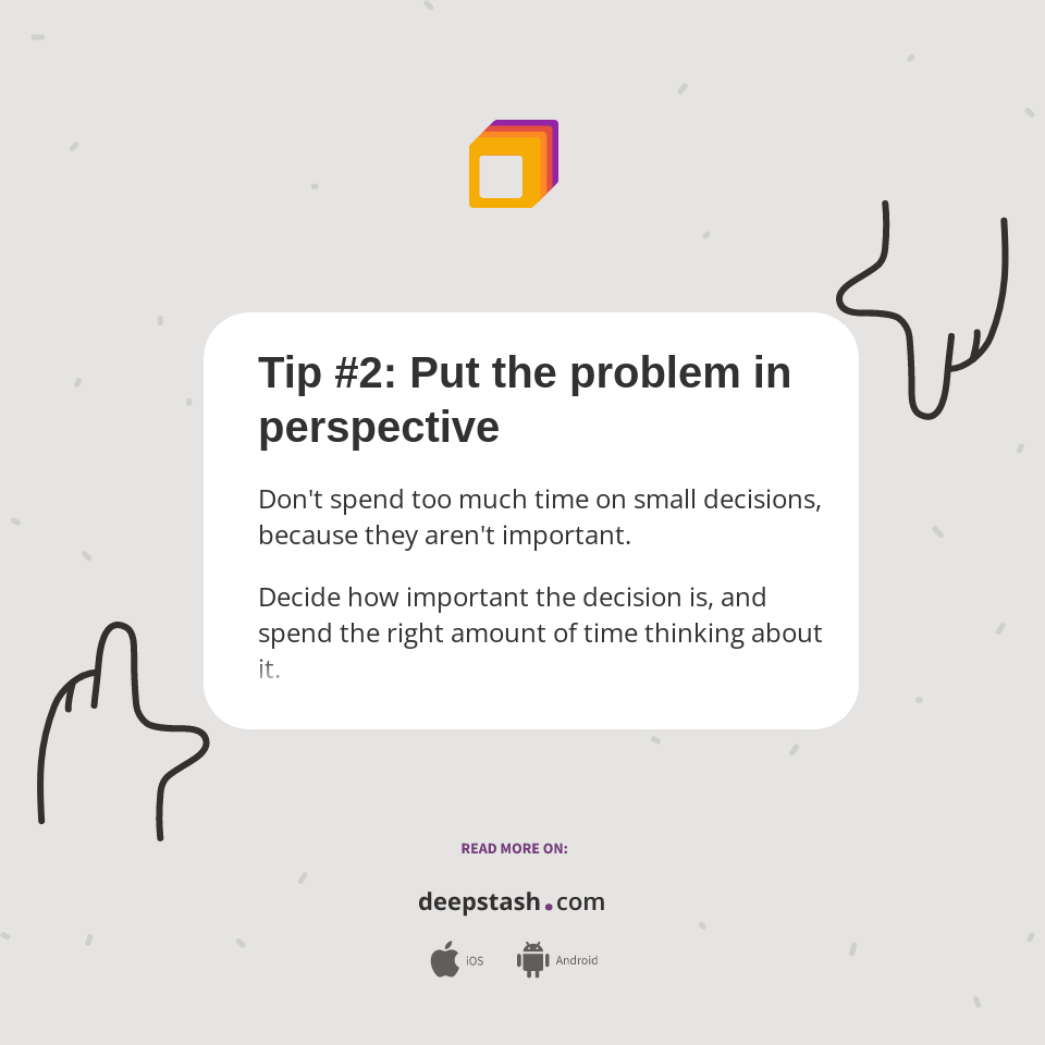 Tip #2: Put the problem in perspective - Deepstash