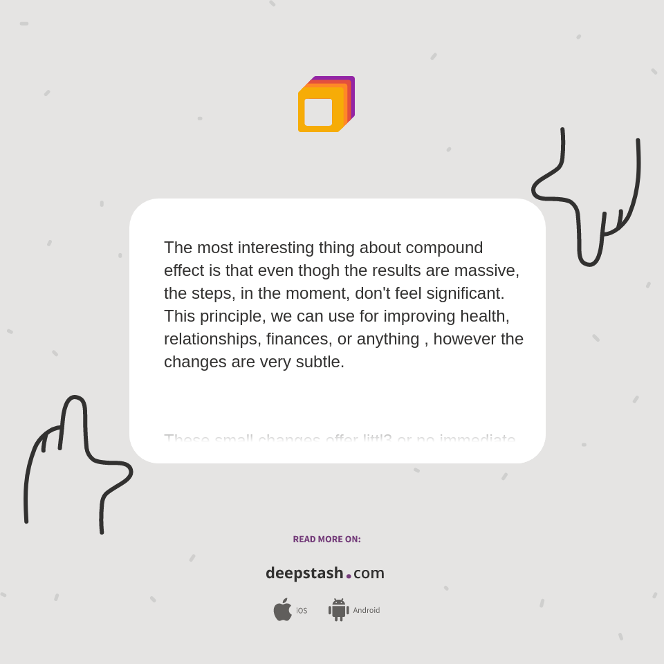 The most interesting thing about compound effect is that... - Deepstash