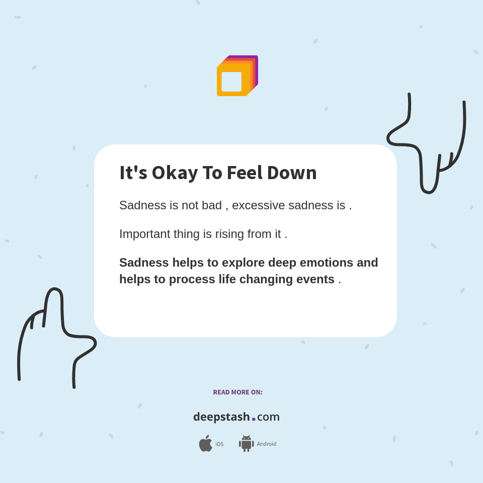 It's Okay To Feel Down - Deepstash
