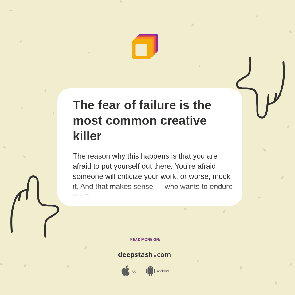 The fear of failure is the most common creative killer - Deepstash
