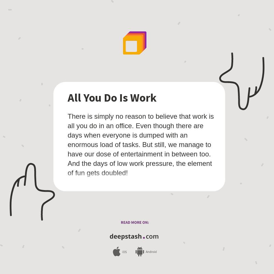 All You Do Is Work - Deepstash