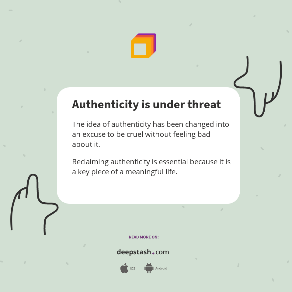 Authenticity is under threat - Deepstash