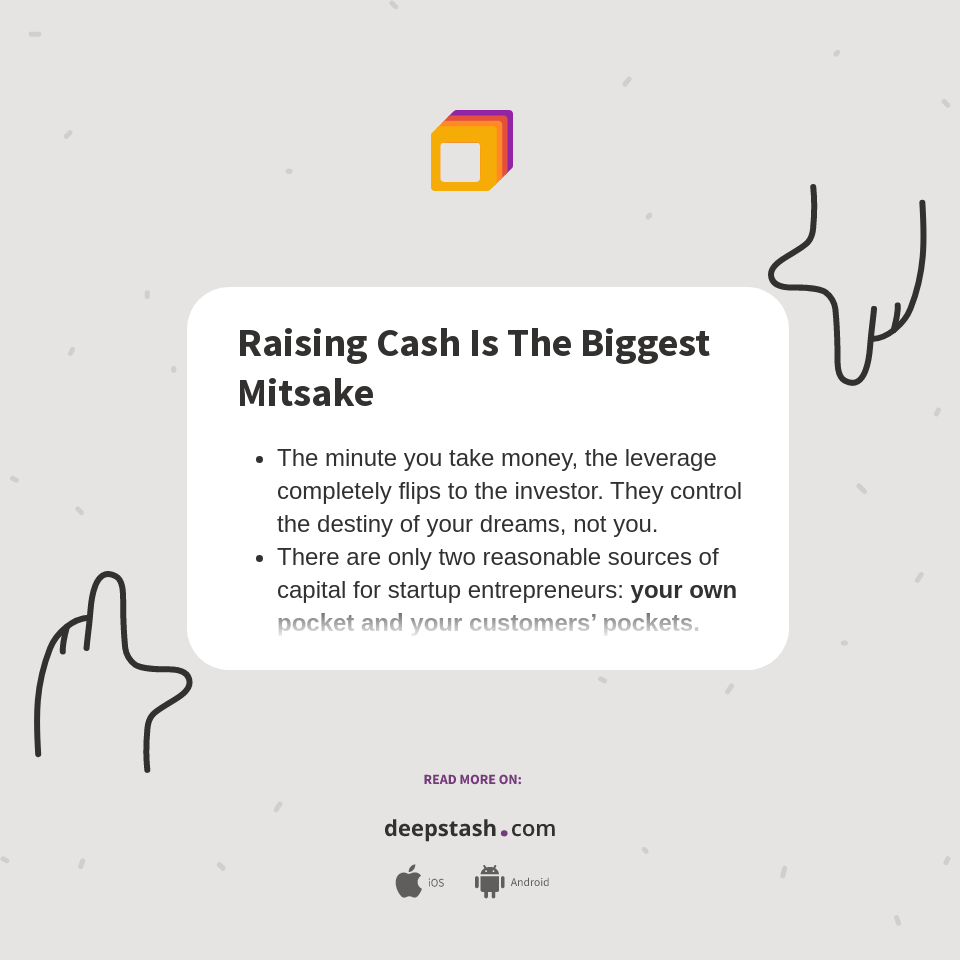 Raising Cash Is The Biggest Mitsake - Deepstash