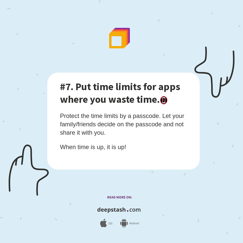 #7. Put time limits for apps where you waste time.📵 - Deepstash