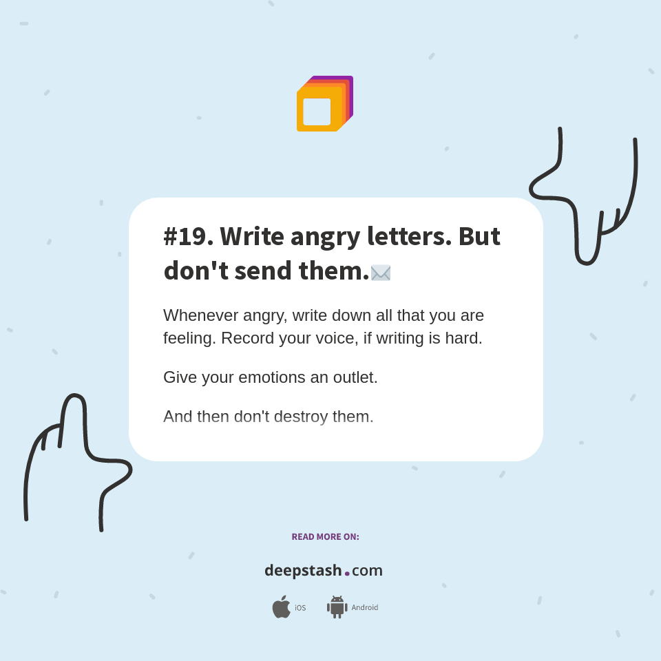 #19. Write angry letters. But don't send them. ️ - Deepstash
