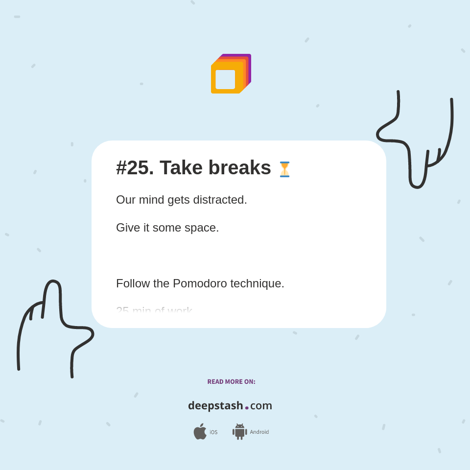 #25. Take breaks ⏳ - Deepstash