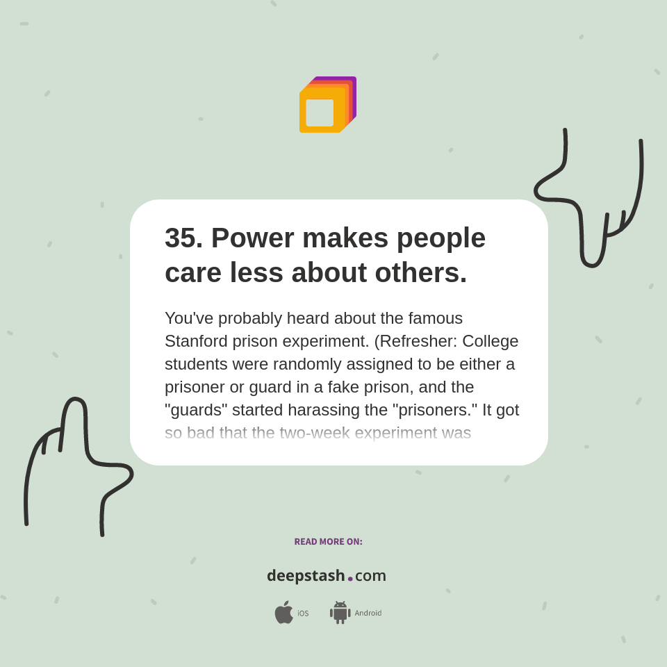 35. Power makes people care less about others. - Deepstash