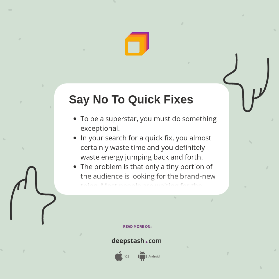 Say No To Quick Fixes - Deepstash