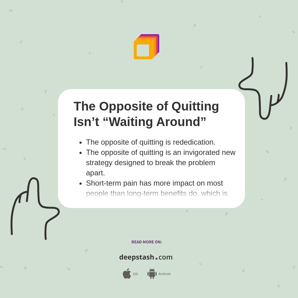The Opposite of Quitting Isn’t “Waiting Around” - Deepstash