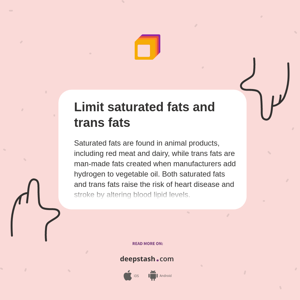 Limit saturated fats and trans fats - Deepstash