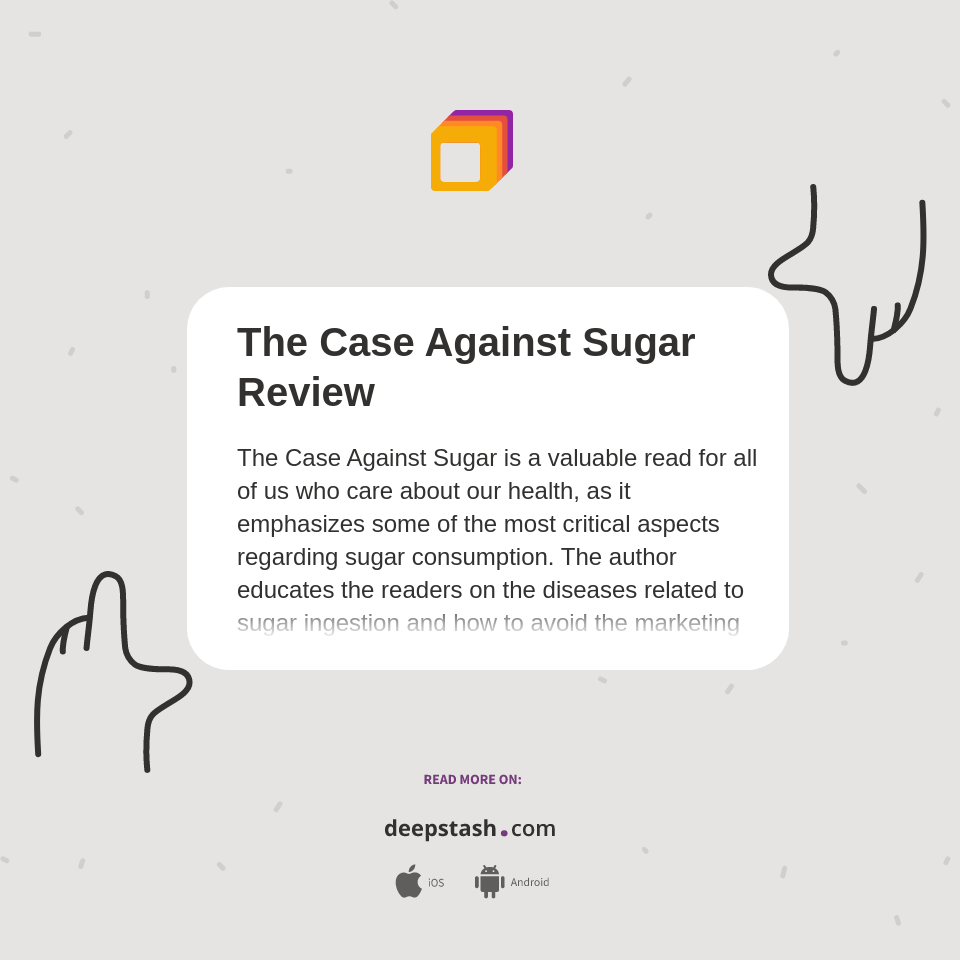 The Case Against Sugar Review - Deepstash