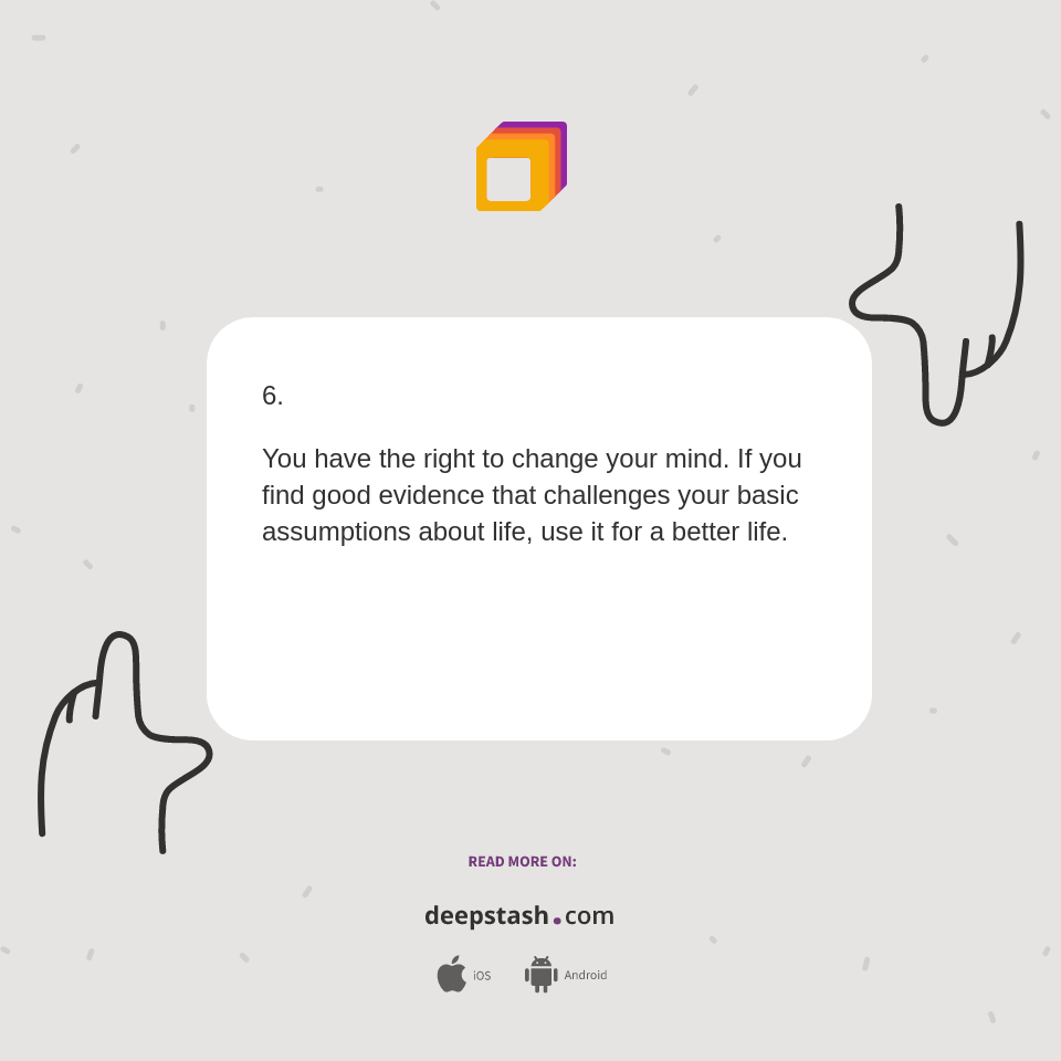 6. You have the right to change your... - Deepstash