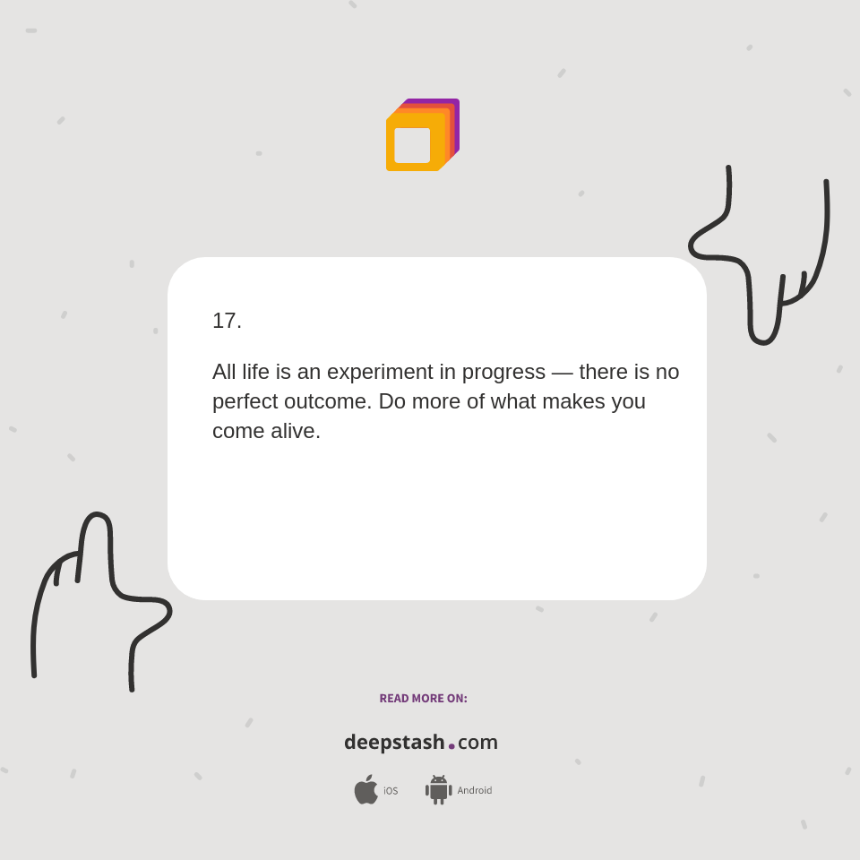17. All life is an experiment in progress... - Deepstash