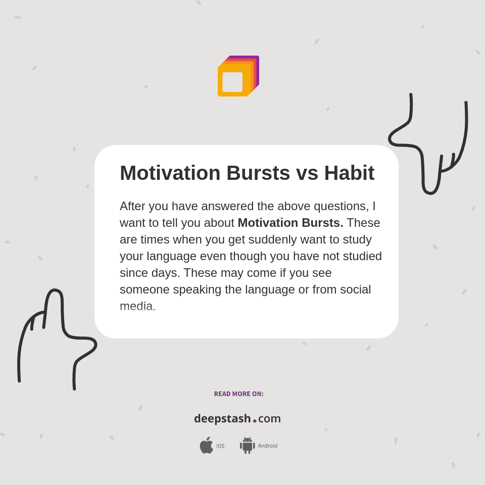 Motivation Bursts vs Habit - Deepstash