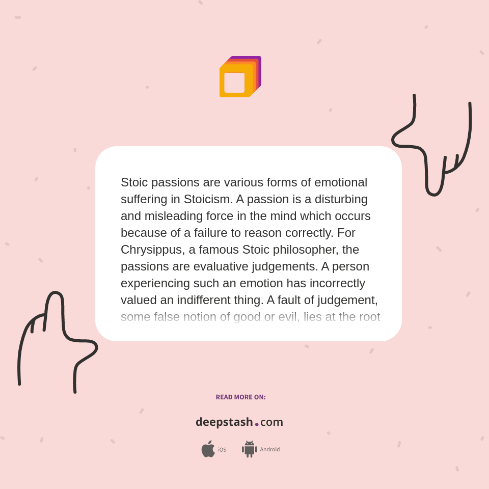Stoic passions are various forms of emotional suffering in... - Deepstash