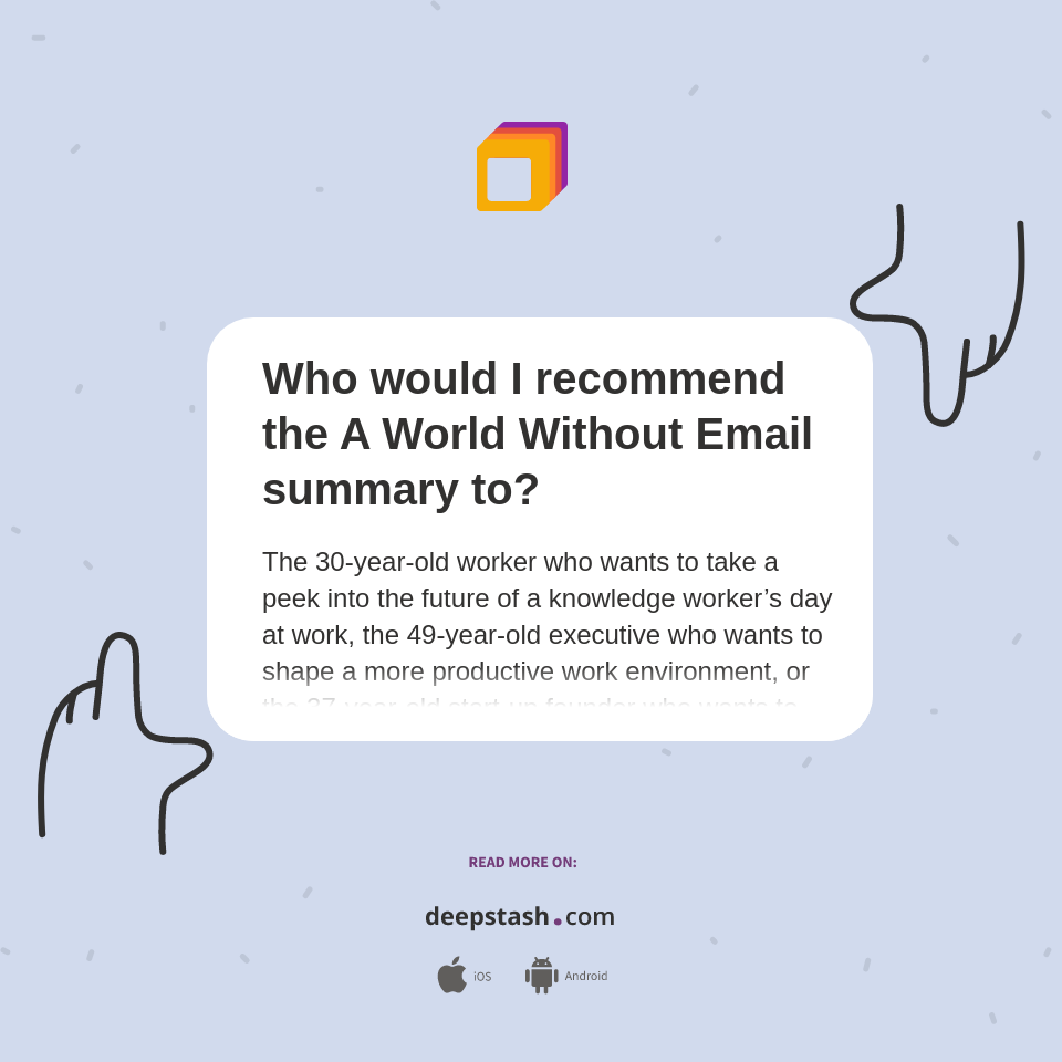 Who would I recommend the A World Without Email summary to? - Deepstash