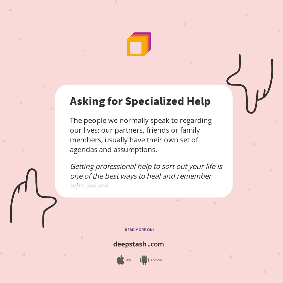 Asking for Specialized Help - Deepstash