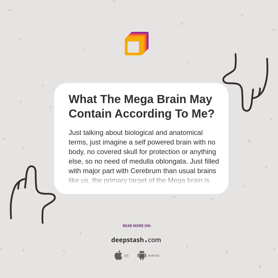 What The Mega Brain May Contain According To Me? - Deepstash