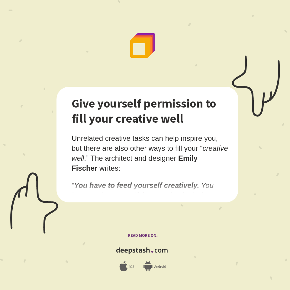 Give yourself permission to fill your creative well - Deepstash