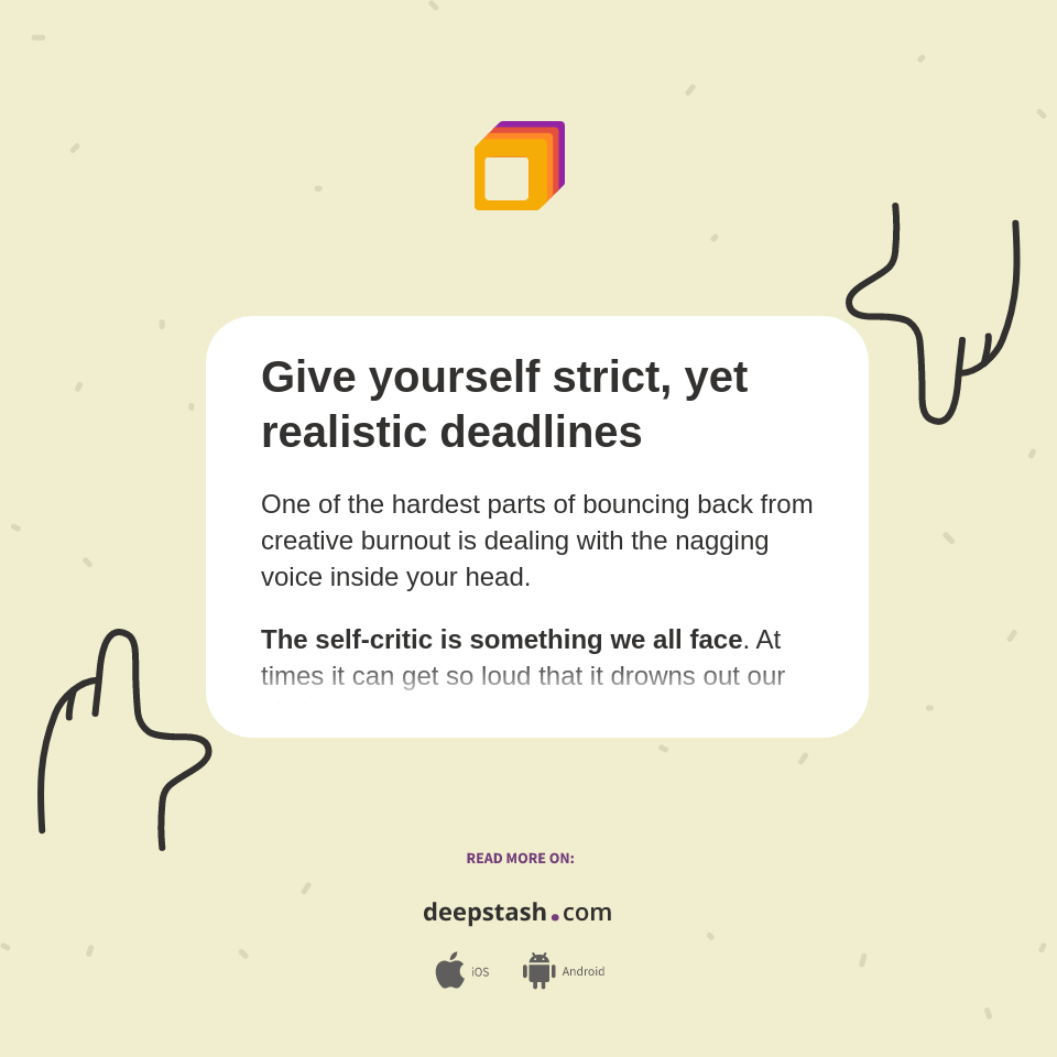 Give yourself strict, yet realistic deadlines - Deepstash
