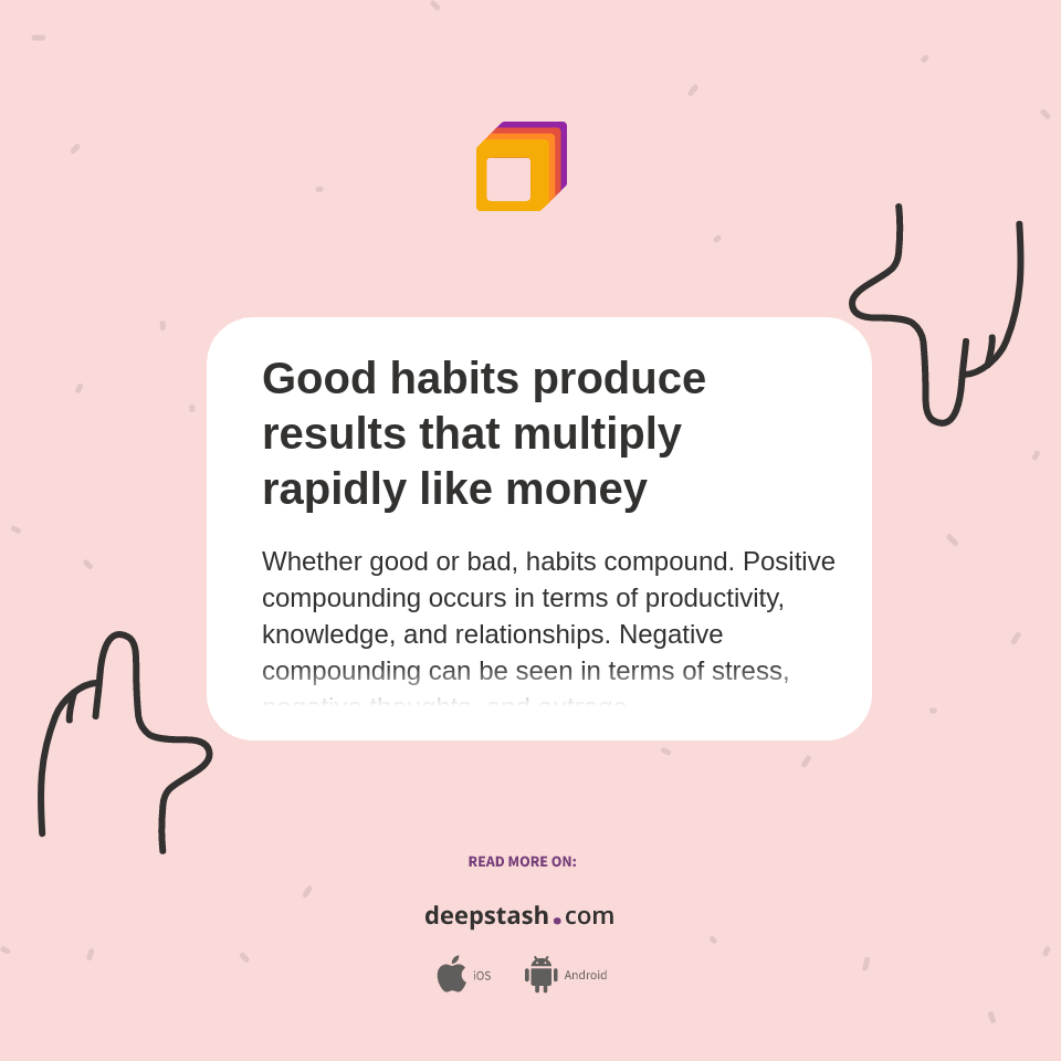 Good habits produce results that multiply rapidly like money - Deepstash