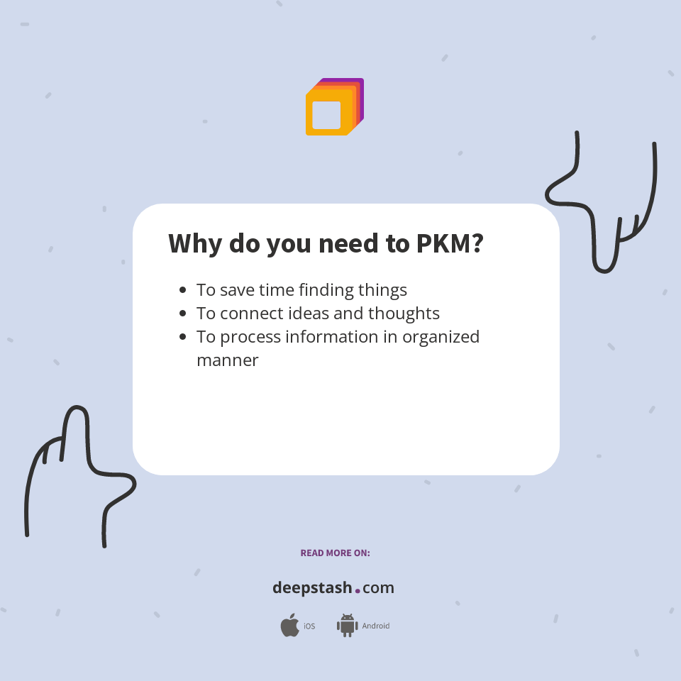 Why do you need to PKM? - Deepstash
