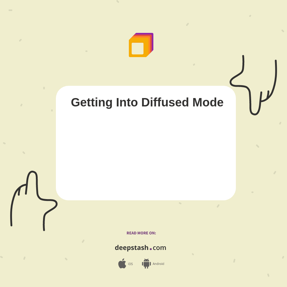 Getting Into Diffused Mode - Deepstash