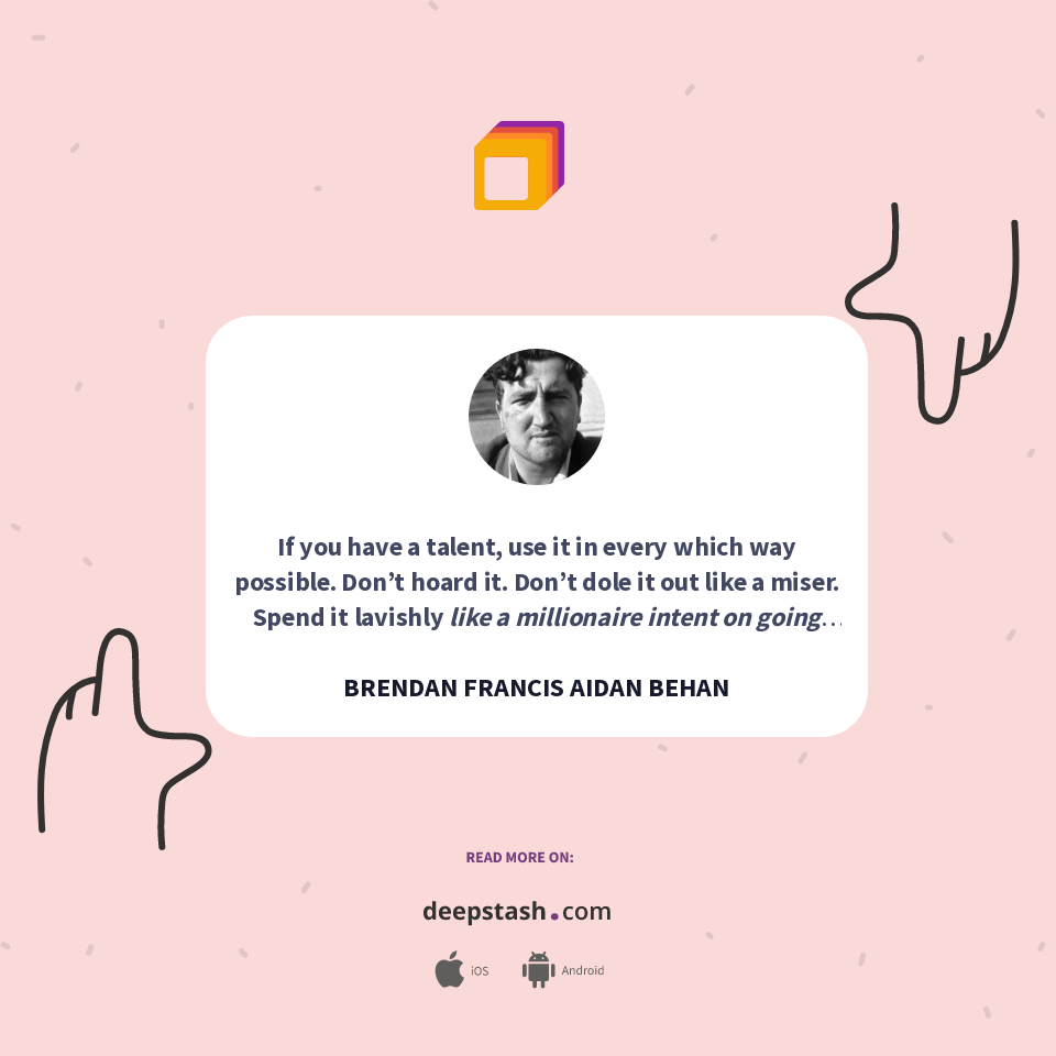 Quote by BRENDAN FRANCIS AIDAN BEHAN - Deepstash